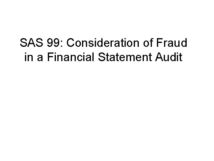 SAS 99 Consideration of Fraud in a Financial