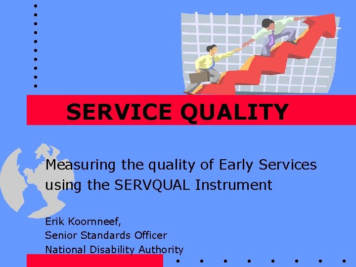 SERVICE QUALITY Measuring the quality of Early Services