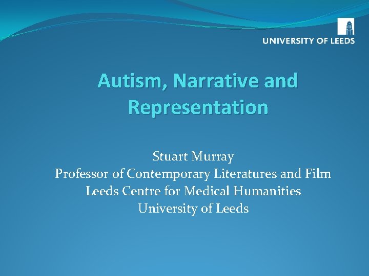 Autism Narrative and Representation Stuart Murray Professor of