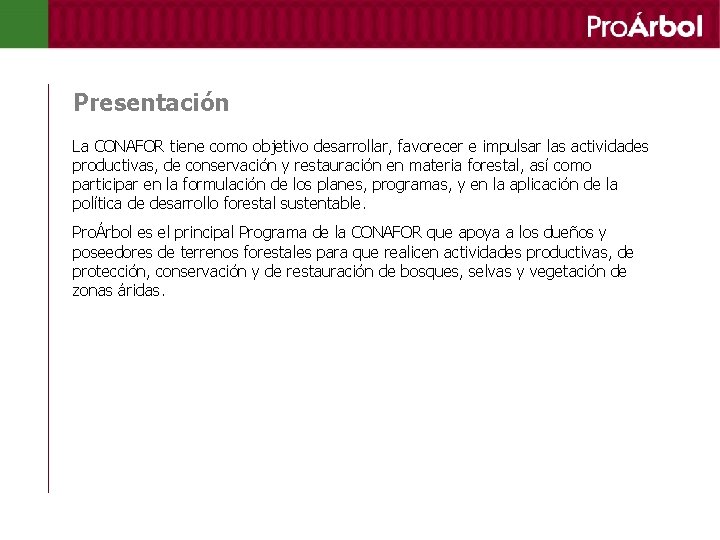 Presentacin General Presentacin La CONAFOR tiene como objetivo