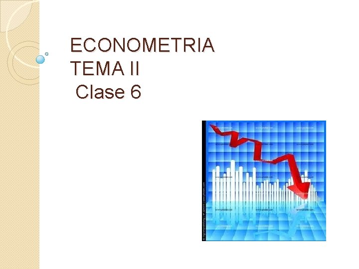 ECONOMETRIA TEMA II Clase 6 REGRESION Mtodo de
