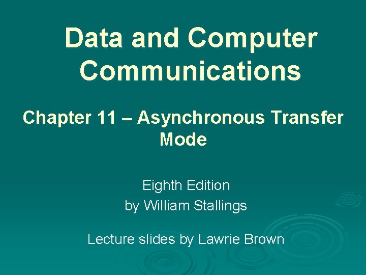 Data and Computer Communications Chapter 11 Asynchronous Transfer