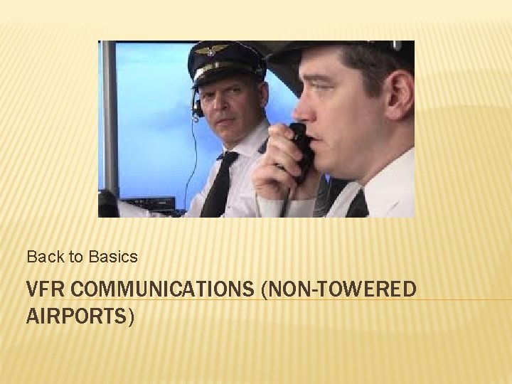 Back to Basics VFR COMMUNICATIONS NONTOWERED AIRPORTS MIKE