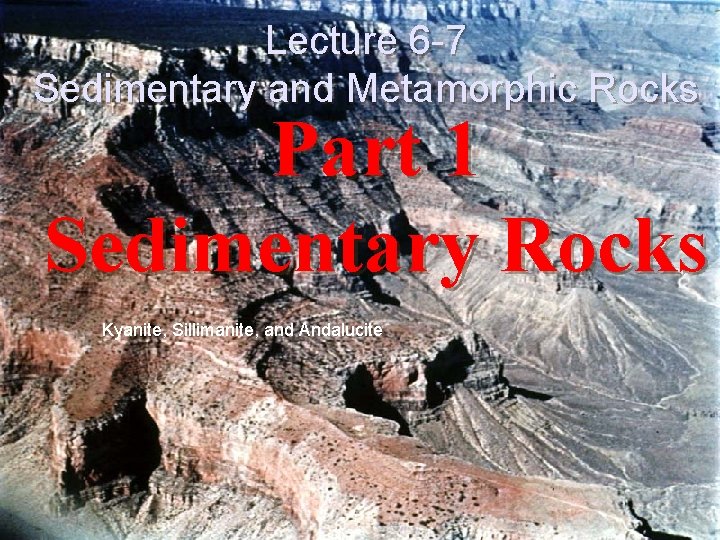Lecture 6 7 Sedimentary and Metamorphic Rocks Part