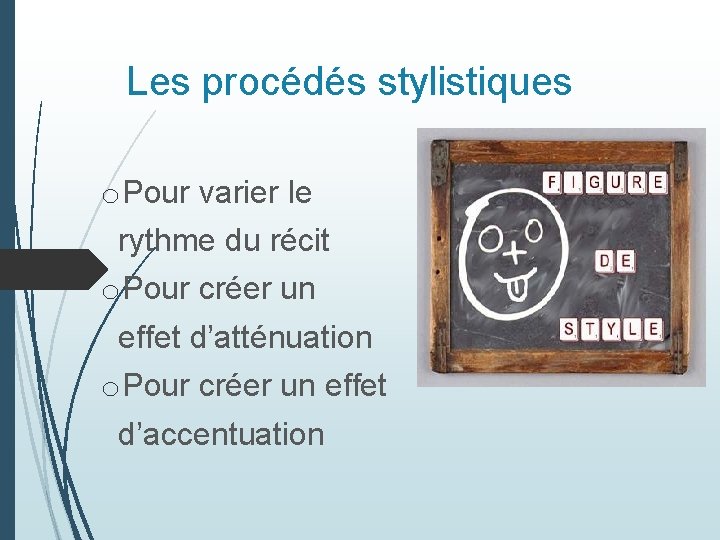 Les procds stylistiques o Pour varier le rythme