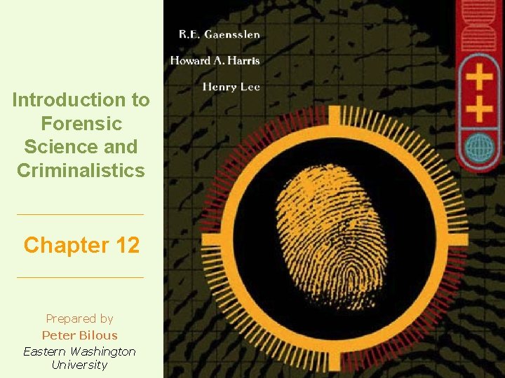 Introduction to Forensic Science and Criminalistics Chapter 12