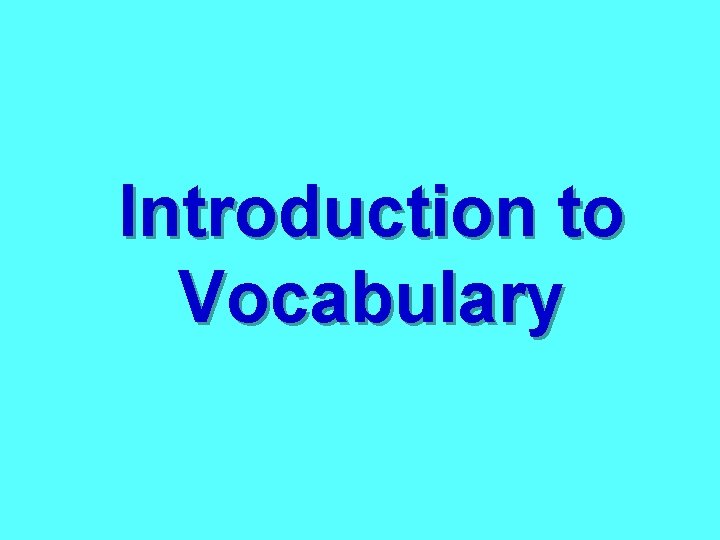 VOCABULARIO NUEVO Introduction to Vocabulary List of activities