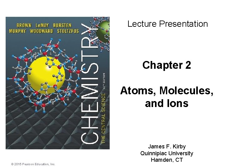 Lecture Presentation Chapter 2 Atoms Molecules and Ions