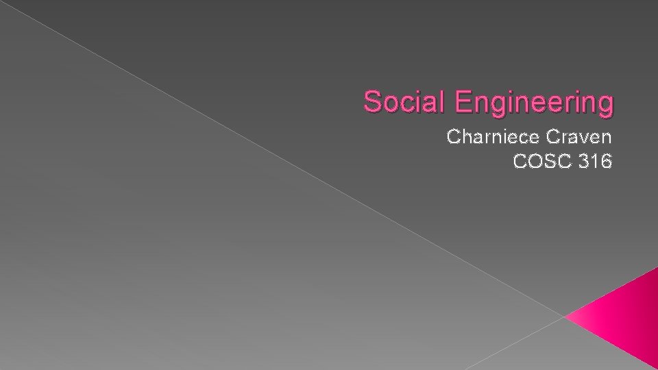 Social Engineering Charniece Craven COSC 316 Outline What
