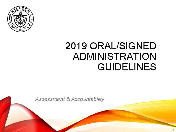 2019 ORALSIGNED ADMINISTRATION GUIDELINES Assessment Accountability 1 ...