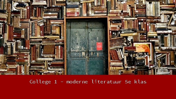 College 1 moderne literatuur 5 e klas Op