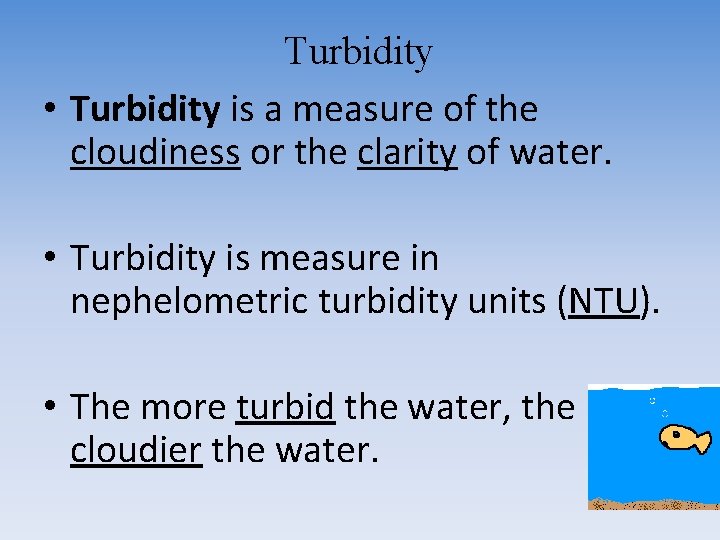 Water Testing Turbidity Turbidity is a measure of