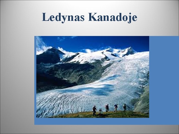 Kas pavaizduota nuotraukoje Pamokos tema Ledyn susidarymo ir