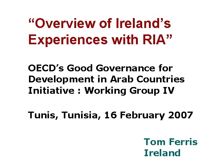 Overview of Irelands Experiences with RIA OECDs Good