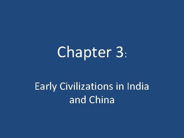 Chapter 3 Early Civilizations in India and China
