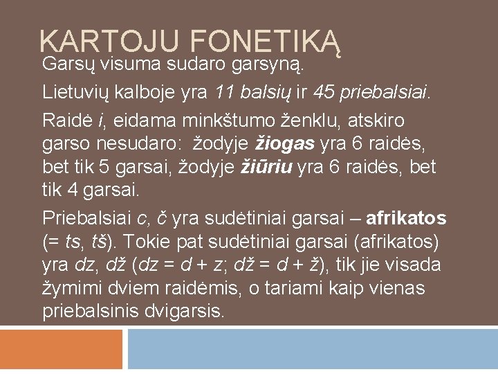 KARTOJU FONETIK Gars visuma sudaro garsyn Lietuvi kalboje