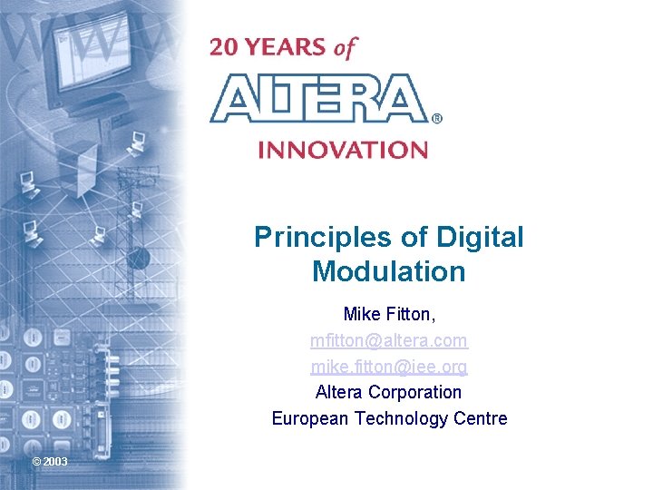 Principles of Digital Modulation Mike Fitton mfittonaltera com
