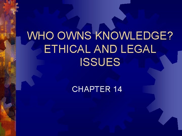 WHO OWNS KNOWLEDGE ETHICAL AND LEGAL ISSUES CHAPTER