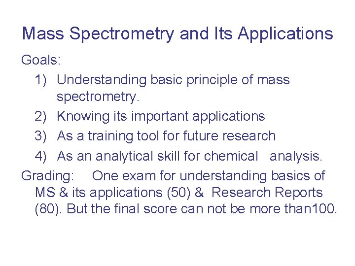 Mass Spectrometry and Its Applications Goals 1 Understanding