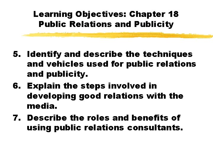Learning Objectives Chapter 18 Public Relations and Publicity