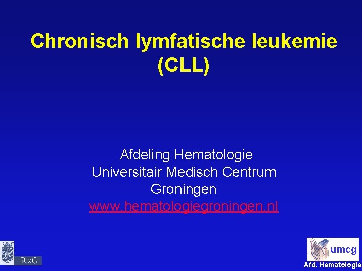 Chronisch lymfatische leukemie CLL Afdeling Hematologie Universitair ...