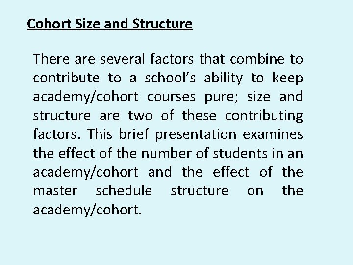 Cohort Size and Structure There are several factors
