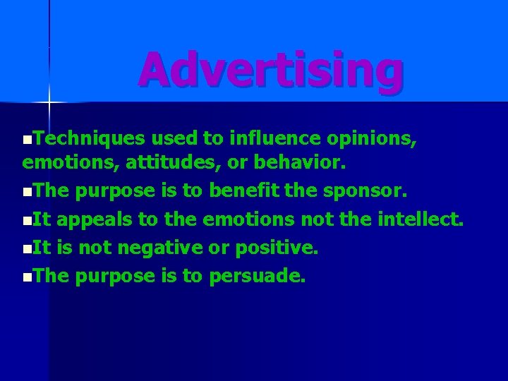 Advertising n Techniques used to influence opinions emotions