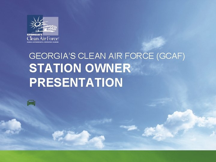 GEORGIAS CLEAN AIR FORCE GCAF STATION OWNER PRESENTATION