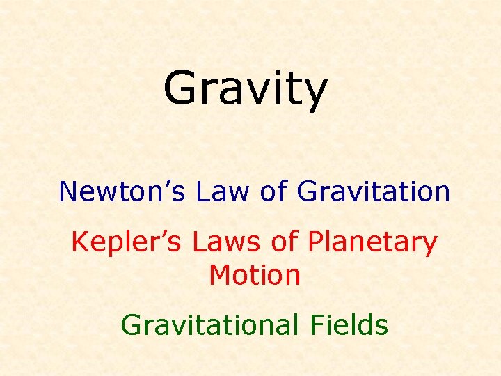 Gravity Newtons Law of Gravitation Keplers Laws of