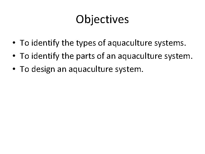 Types of Aquaculture Systems Area Animal Science Unit