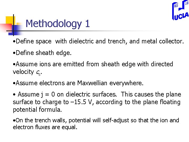 Self consistent ion trajectories in electron shading damage