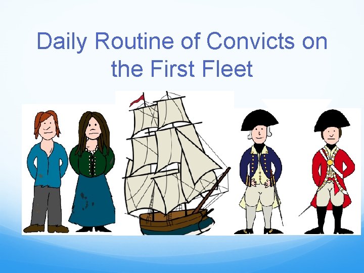 Conditions of the First Fleet The weather was