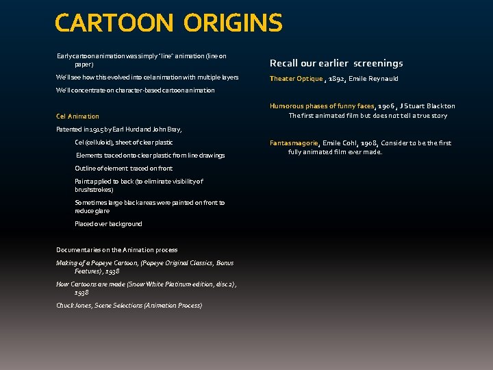 CARTOON ORIGINS CARTOON ORIGINS Early cartoon animation was