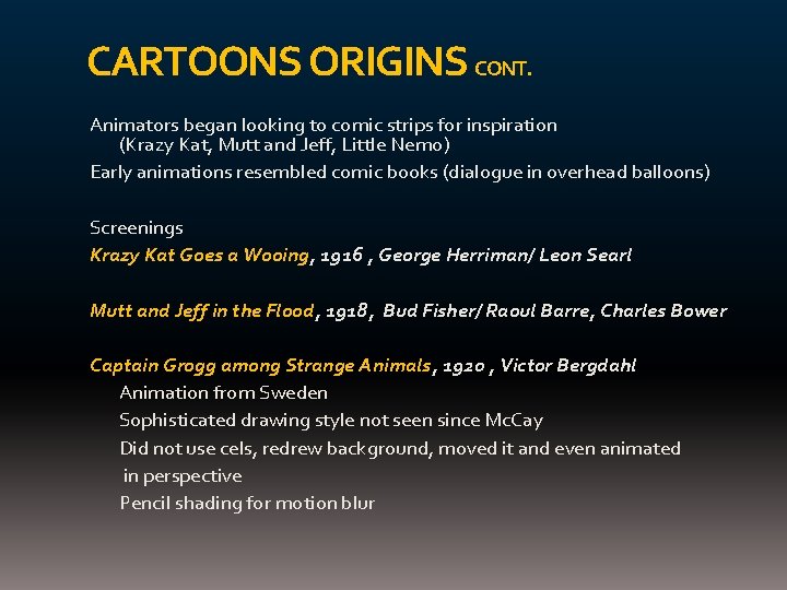 CARTOON ORIGINS CARTOON ORIGINS Early cartoon animation was