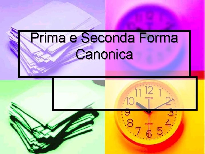 Prima e Seconda Forma Canonica Prima Forma canonica