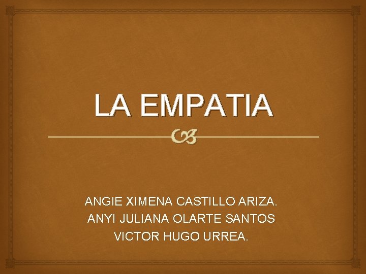 LA EMPATIA ANGIE XIMENA CASTILLO ARIZA ANYI JULIANA