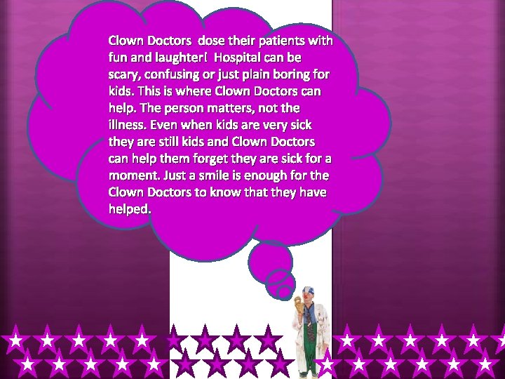 THE CLOWN DOCTOR Clown Doctors treat sick children