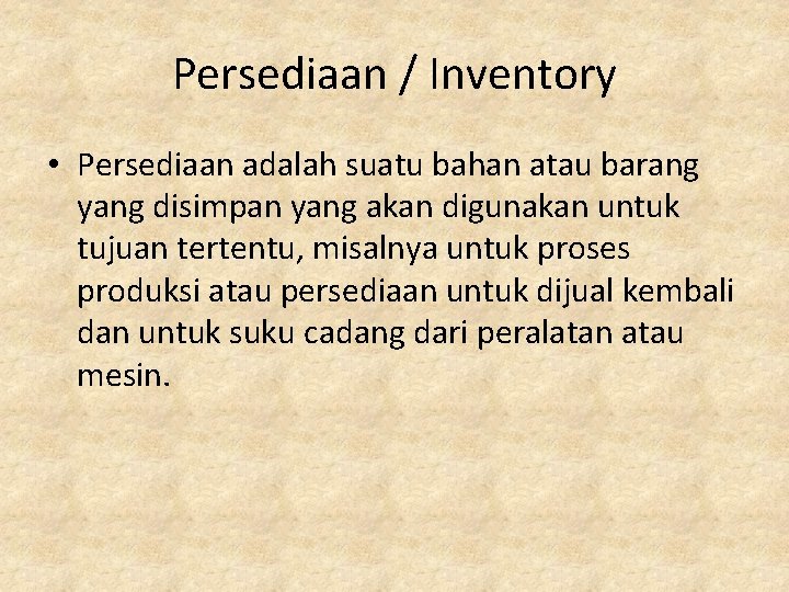 MANAJEMEN PERSEDIAAN INVENTORY MANAGEMENT Persediaan Inventory Persediaan adalah