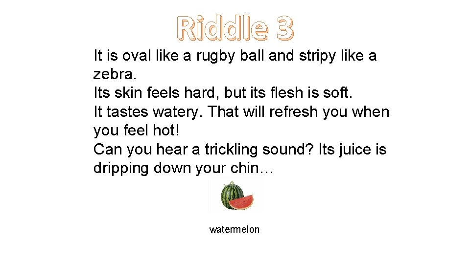 Fruit riddles Listen carefully to the fruit descriptions