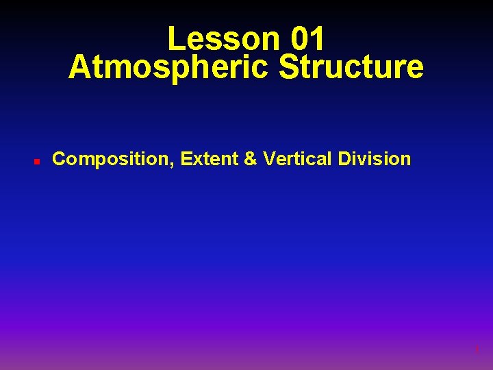 Lesson 01 Atmospheric Structure n Composition Extent Vertical