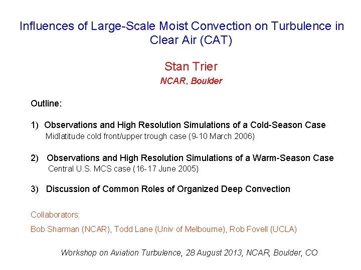 Influences of LargeScale Moist Convection on Turbulence in