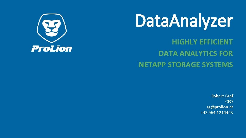 Data Analyzer HIGHLY EFFICIENT DATA ANALYTICS FOR NETAPP