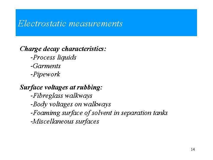 ELECTROSTATIC SAFETY DURING SOLVENT EXTRACTION John Chubb Instrumentation
