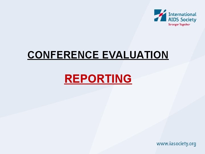 CONFERENCE EVALUATION REPORTING REPORTING BEST PRACTICES The written
