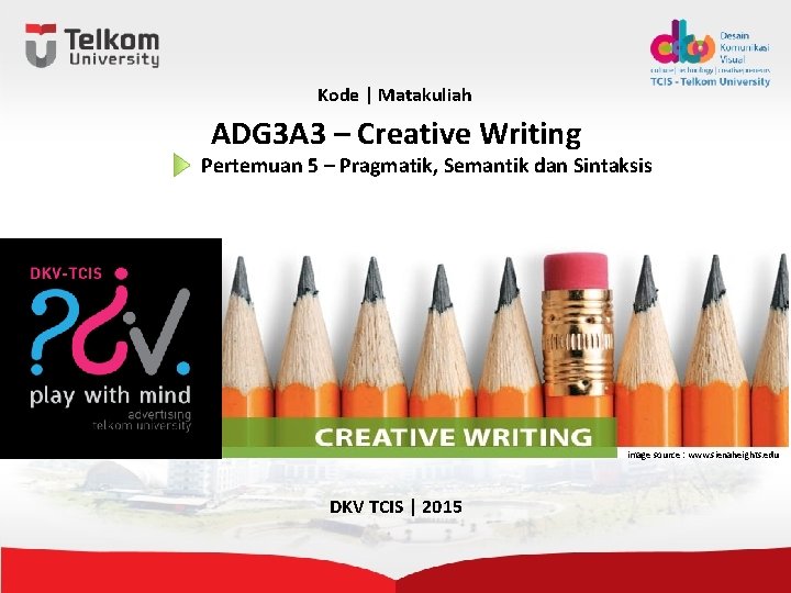 Kode Matakuliah ADG 3 A 3 Creative Writing