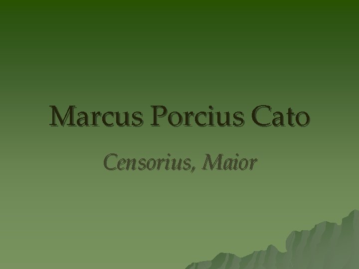 Marcus Porcius Cato Censorius Maior Marko Porcije Katon