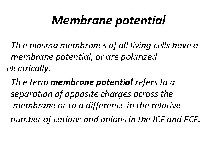 Membrane potential Th e plasma membranes of all