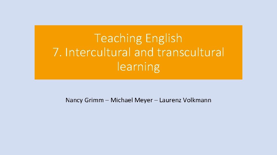 Teaching English 7 Intercultural and transcultural learning Nancy