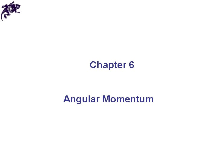 Chapter 6 Angular Momentum Definition 6 B 1