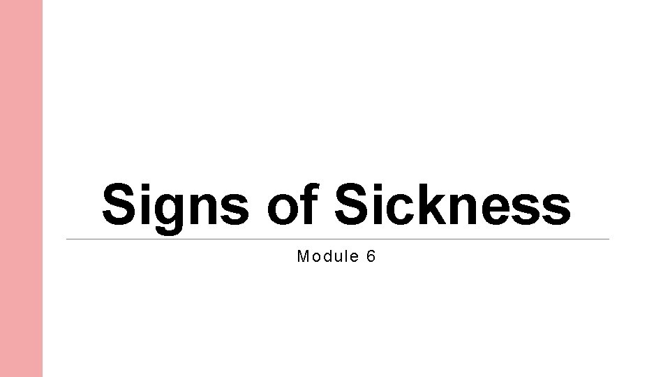 Signs of Sickness Module 6 What Are Symptoms